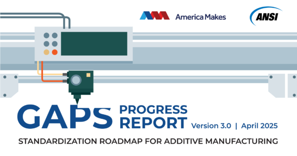 America Makes and ANSI Release April 2025 Additive Manufacturing Gaps ...